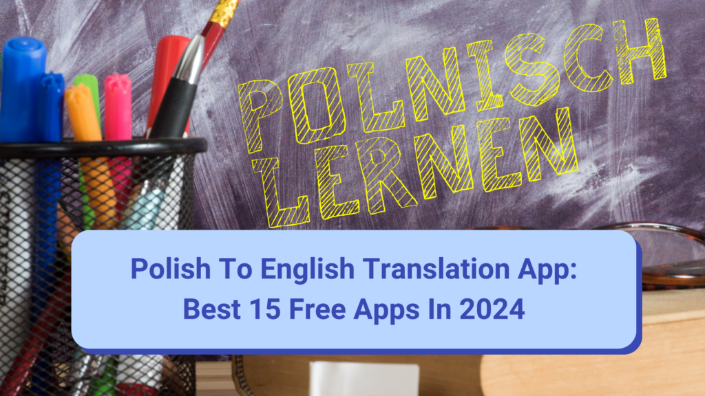 Polish To English Translation App: Best 15 Free Apps in 2024 ...
