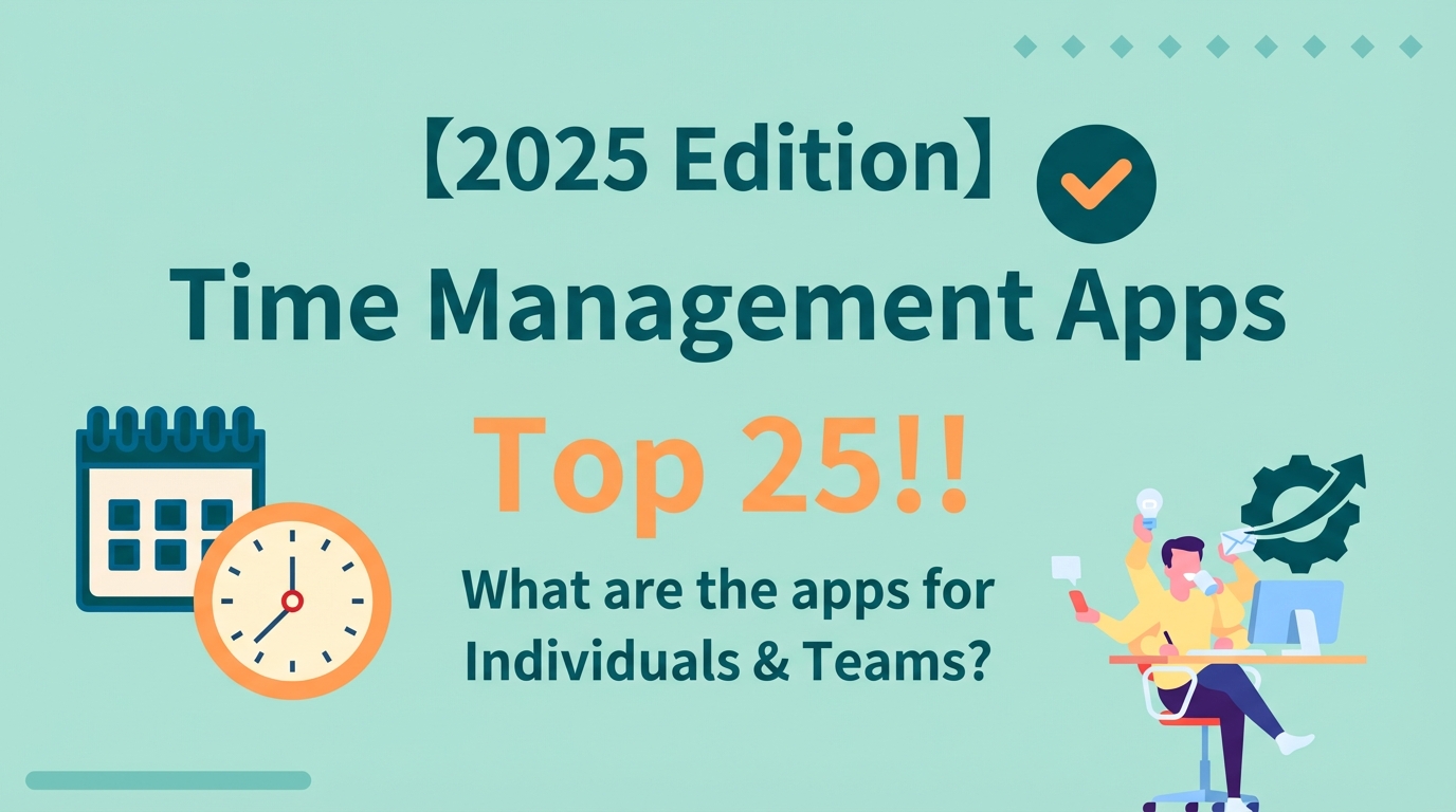 [2025 Edition] 25 Best Time Management Apps! Individual & Team Apps ...